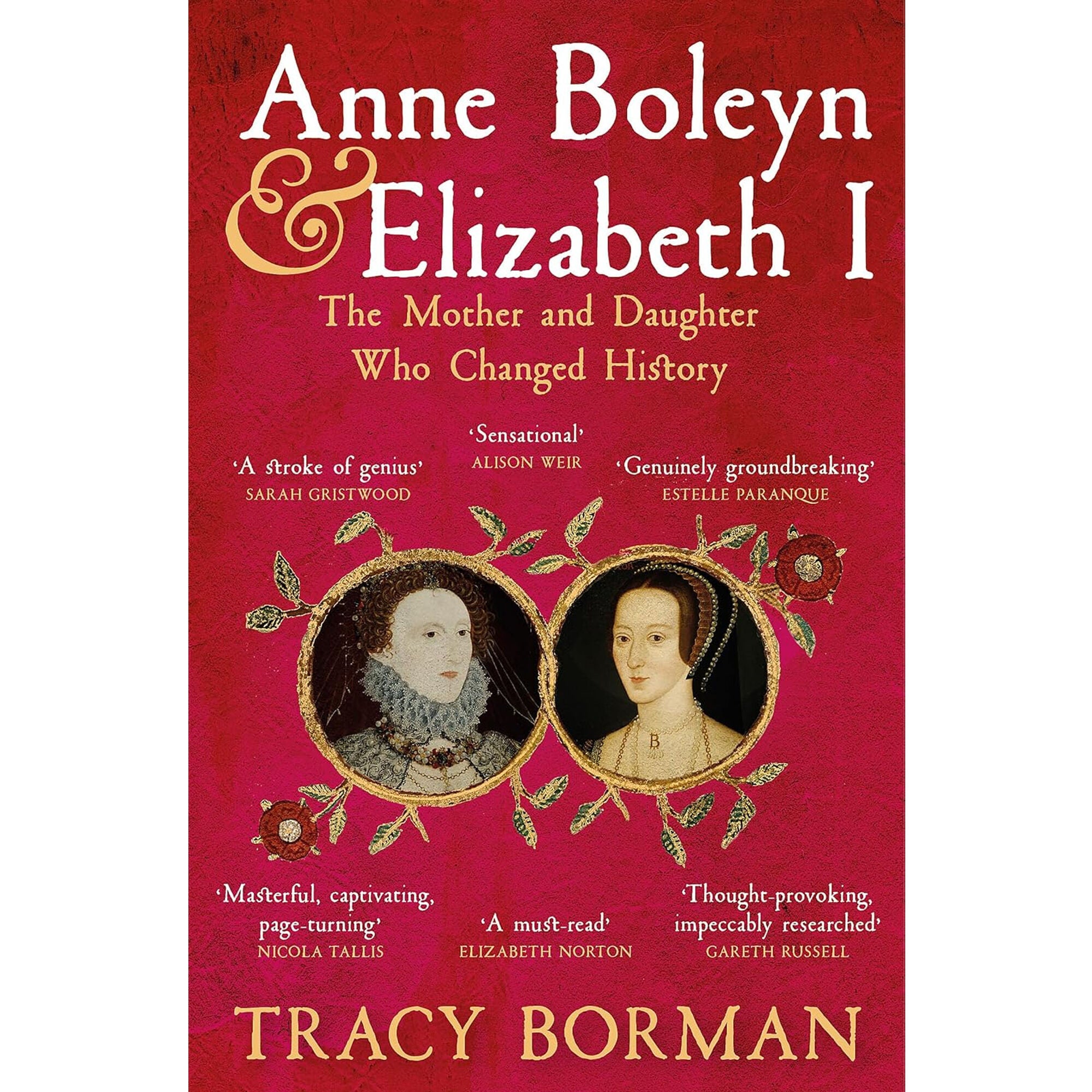 Anne Boleyn & Elizabeth I: The Mother and Daughter Who Changed History ...