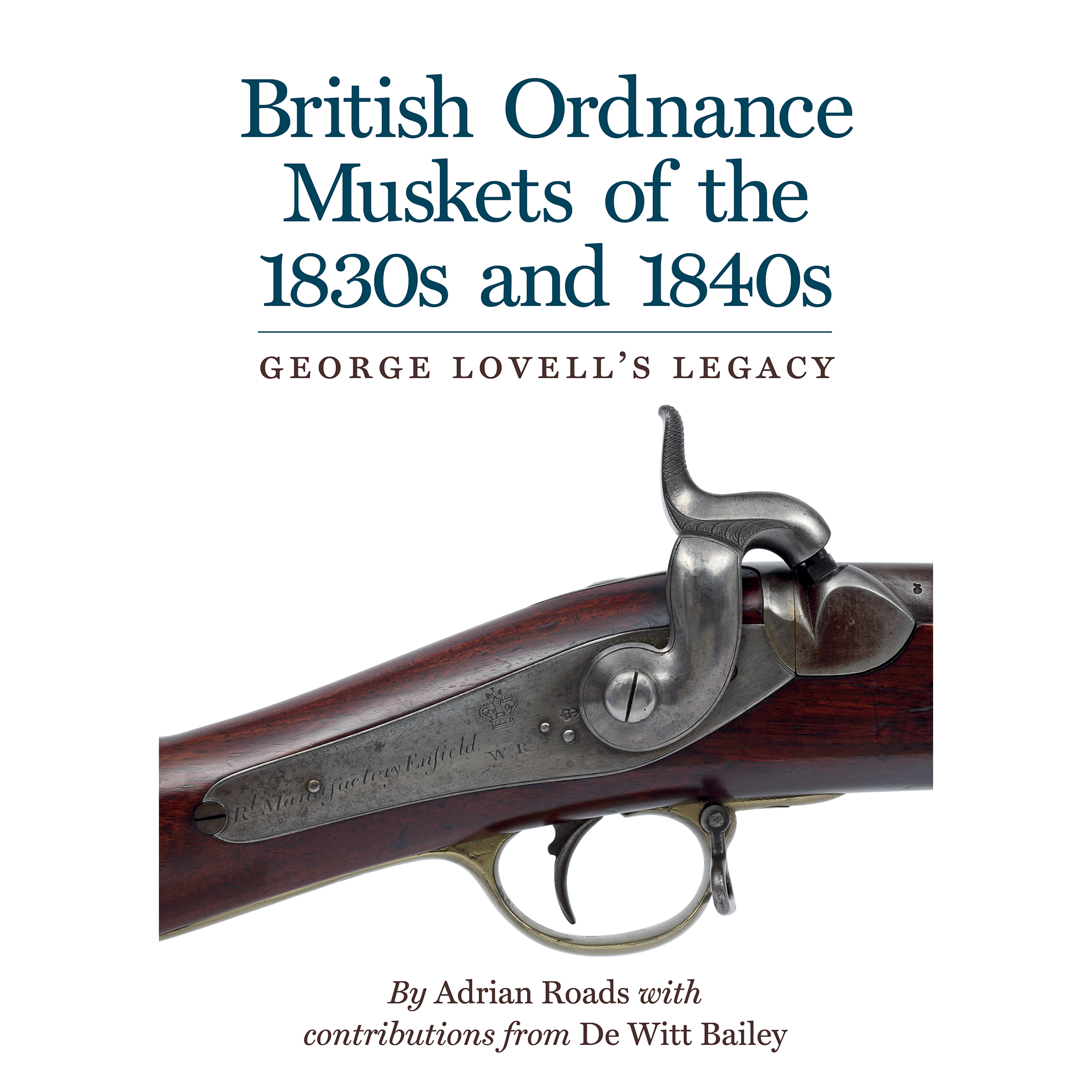 British Ordnance Muskets 1830's & 1840's George Lovells Legacy – Royal ...