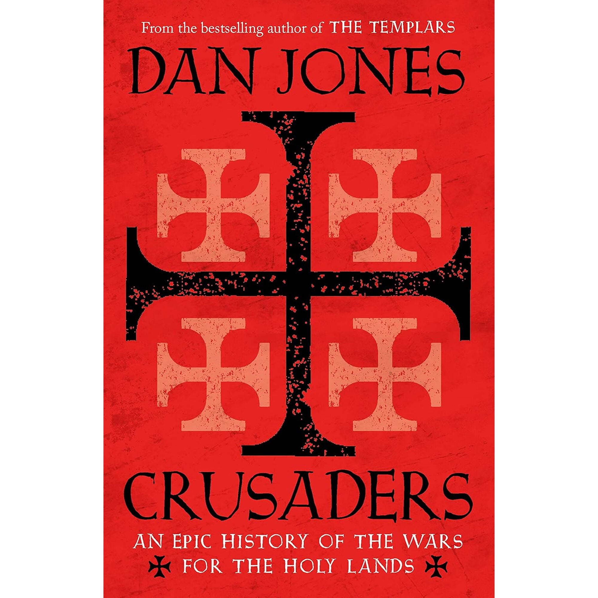 Crusaders: An Epic History of the Wars for the Holy Lands by Dan Jones ...