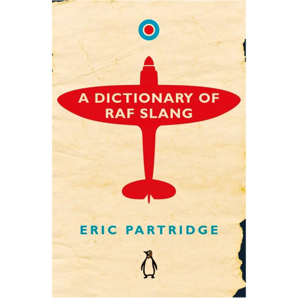 Dictionary Of RAF Slang by Eric Partridge – Royal Armouries Museum Shop