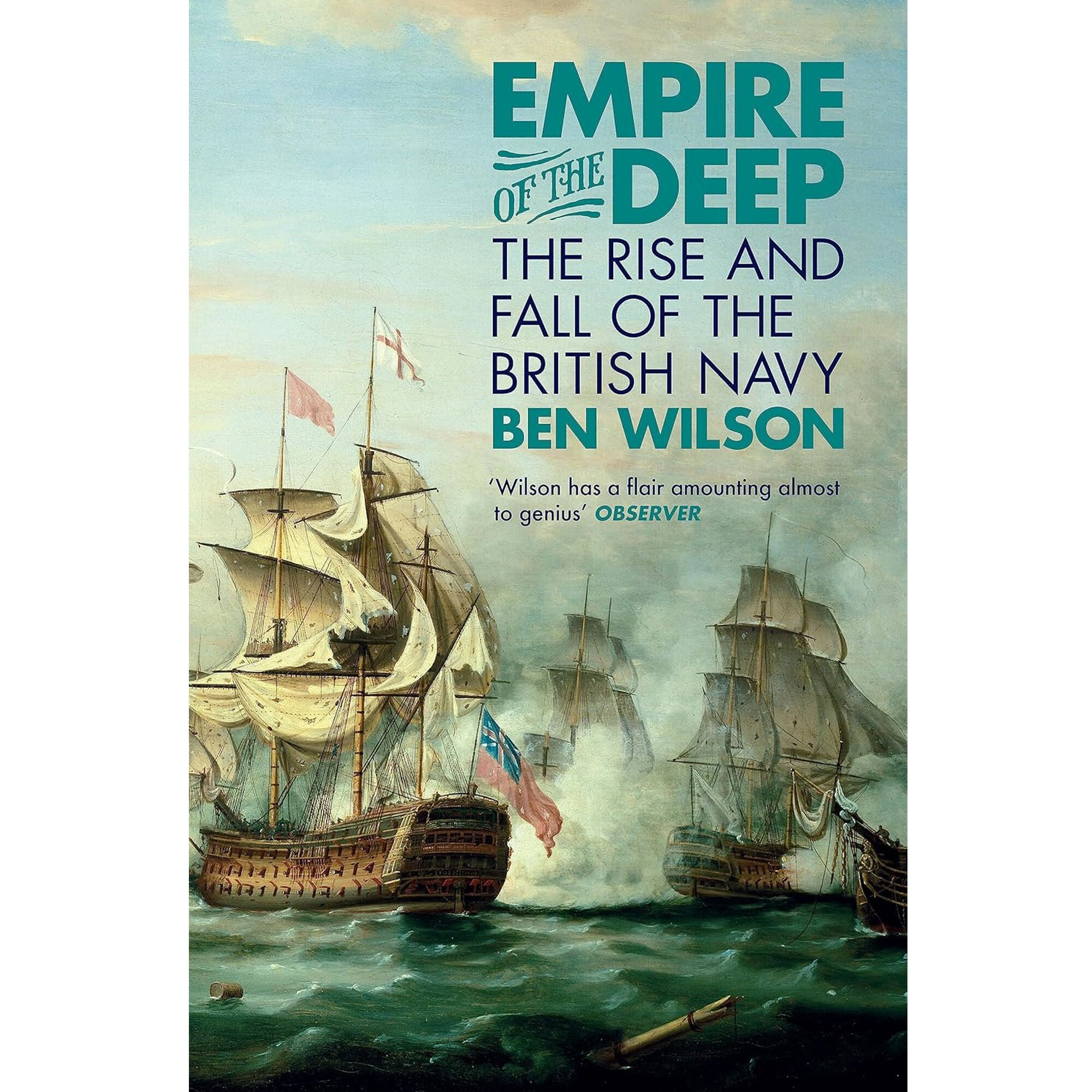 Empire of the Deep: The Rise and Fall of the British Navy by Ben Wilso ...