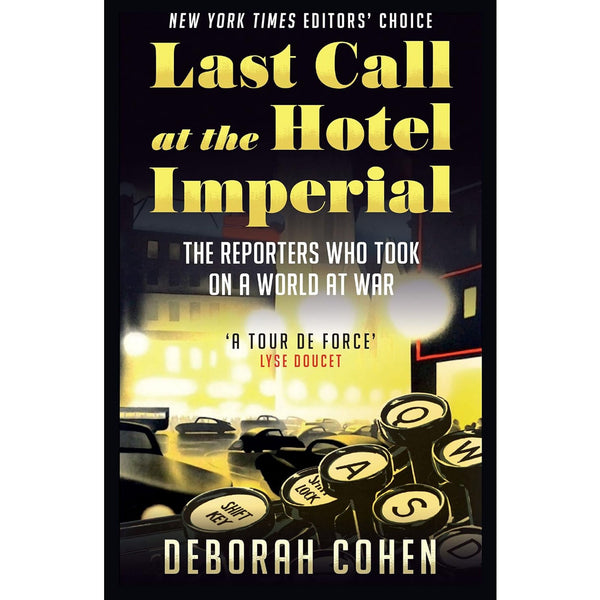 Last Call at the Hotel Imperial: The Reporters Who Took on a World at ...