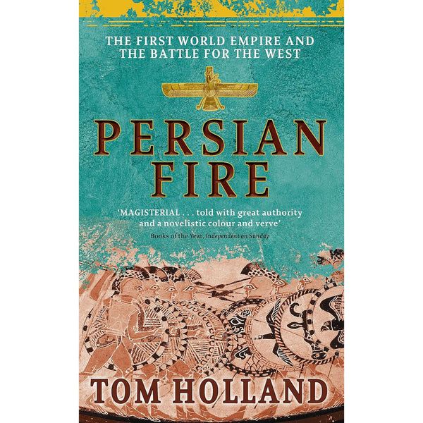 Persian Fire : The First World Empire, Battle for the West by Tom Holl ...