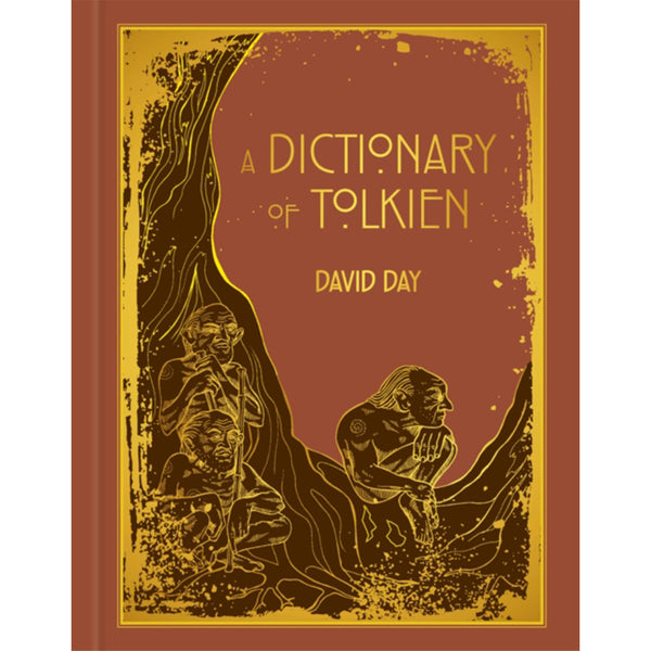 A Dictionary of Tolkien: An A-Z Guide to the Creatures, Plants, Events ...