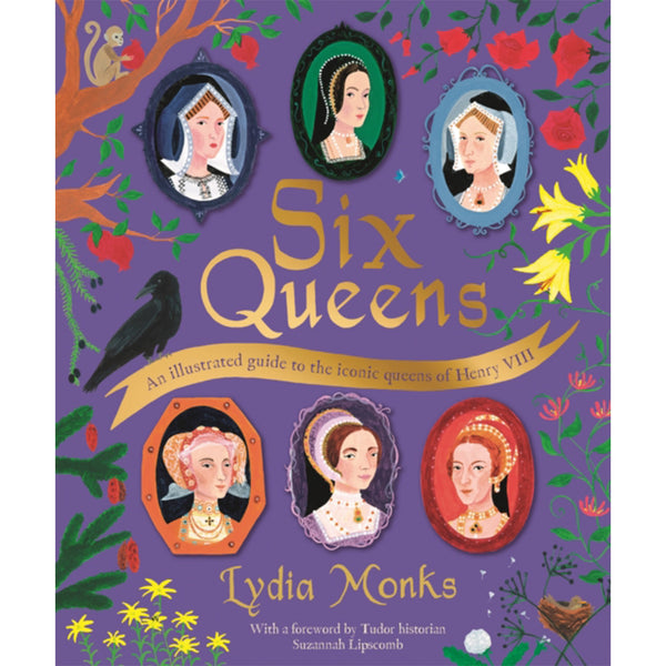 Six Queens: An Illustrated Guide to the Iconic Queens of Henry VIII by ...